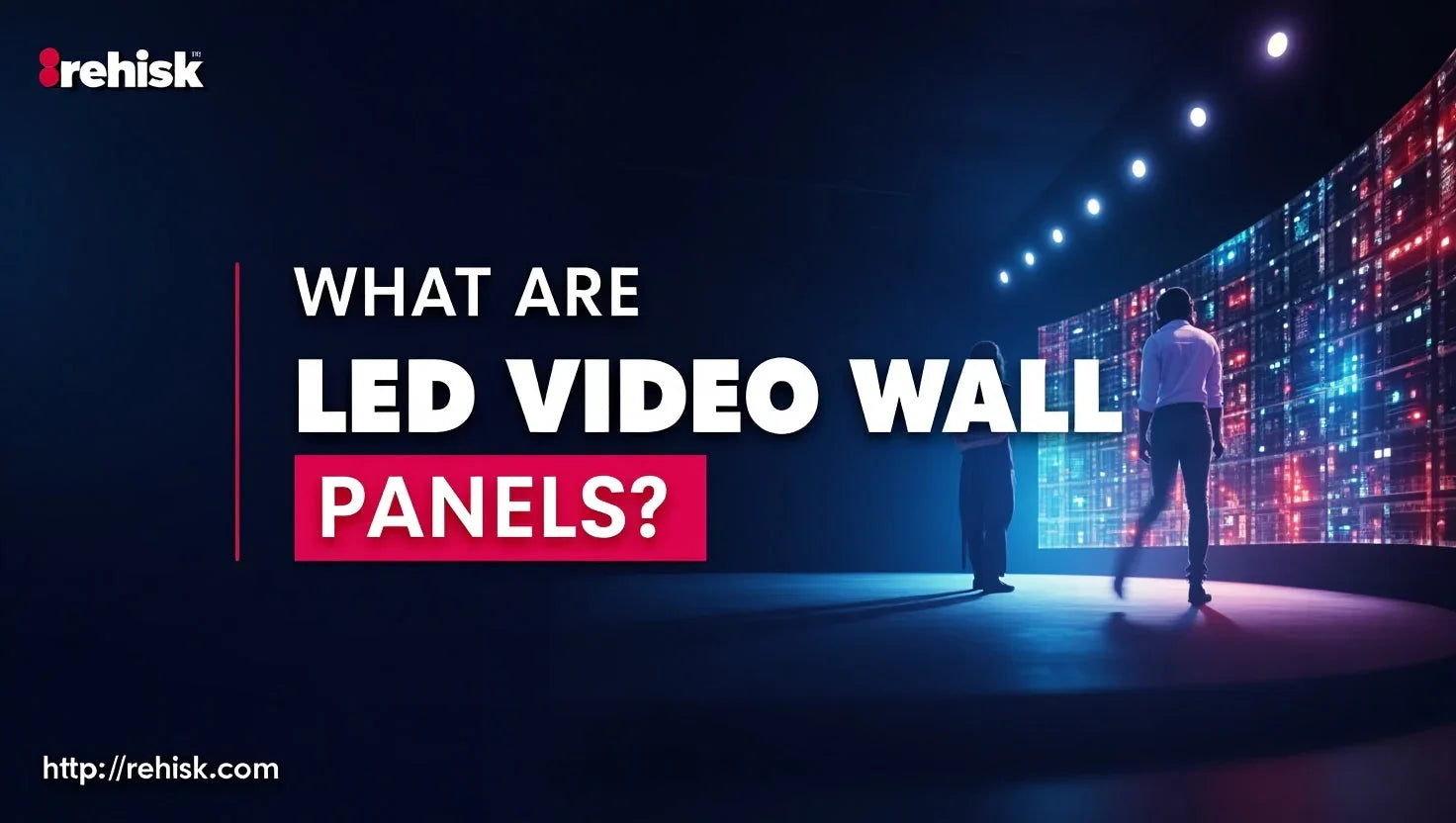 What Are LED Video Wall Panels? Rehisk – ReHisk