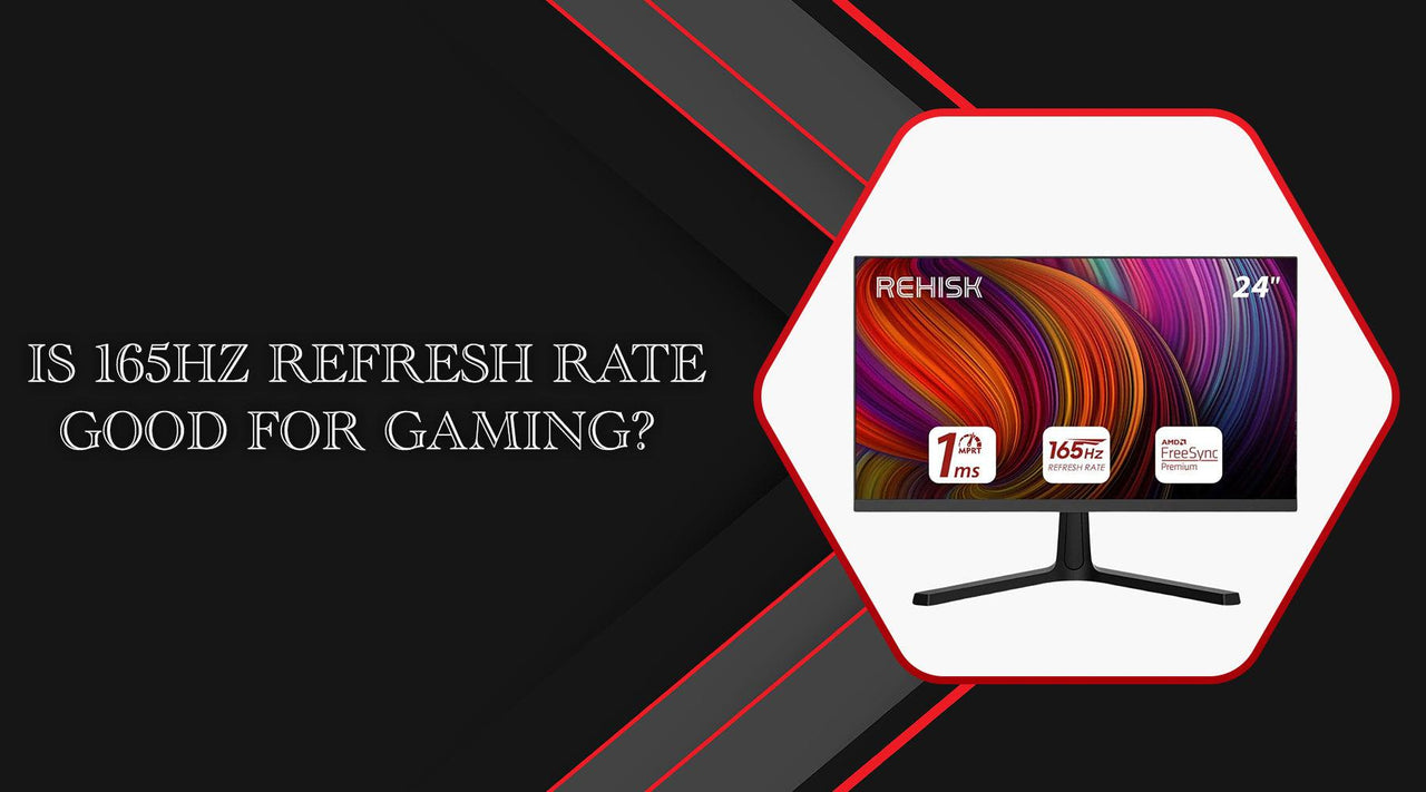 Is 165Hz Refresh Rate Good for Gaming? | Complete Guide – ReHisk