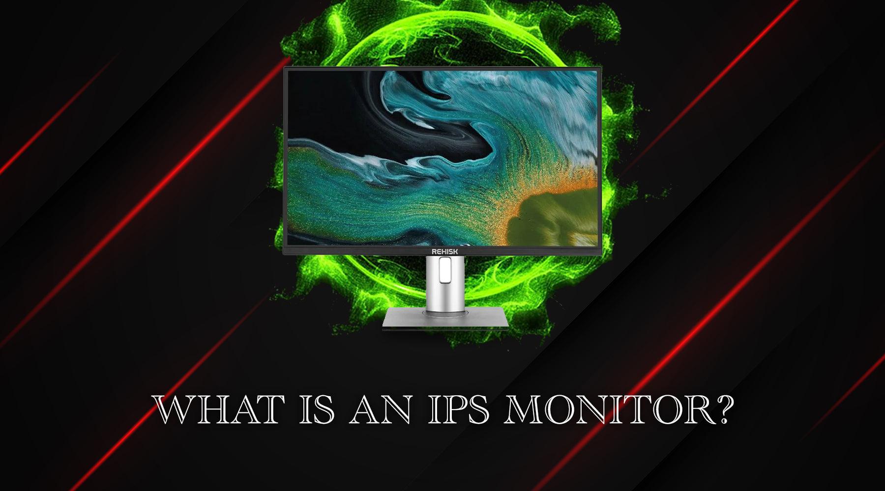 What Is an IPS Monitor? Comprehensive Guide | Rehisk – ReHisk